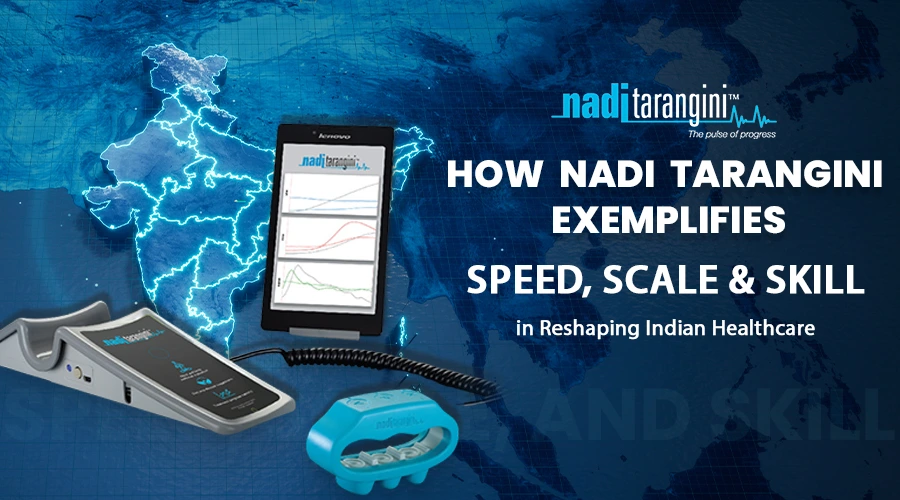 How Nadi Tarangini Exemplifies Speed, Scale, and Skill in Reshaping Indian Healthcare - Nadi ...