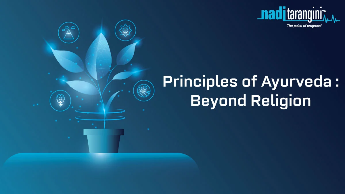 Principles of Ayurveda: Beyond Religion - Nadi Tarangini